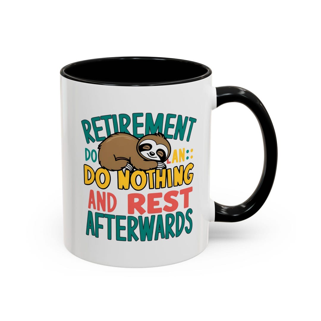 Retirement Plan Do Nothing and Rest Afterwards Sloth Mug, Funny Retired ...