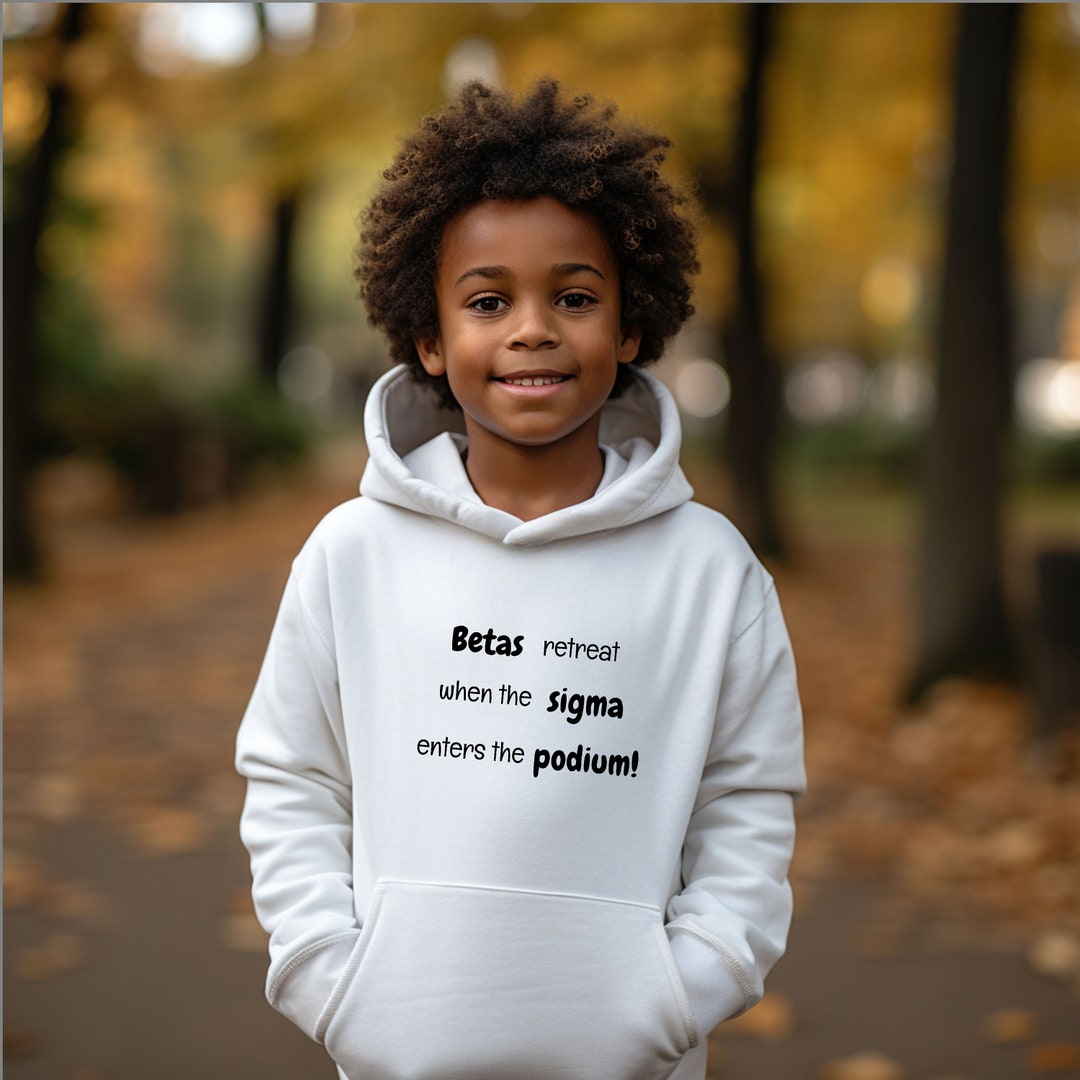 Funny Gen Alpha Quote Hoodie, Betas Retreat When Sigma Enters, Youth ...