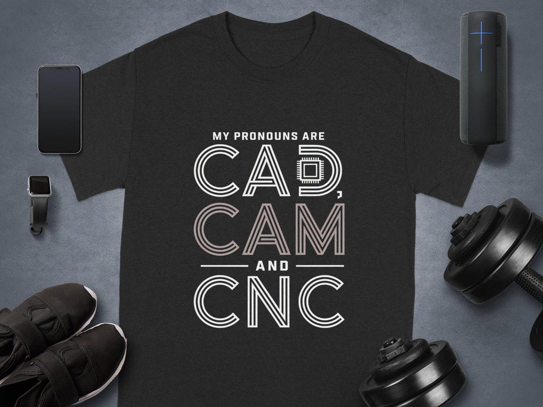 My Pronouns Are CAD CAM and CNC T-shirt, Funny Engineer Shirt, Computer ...