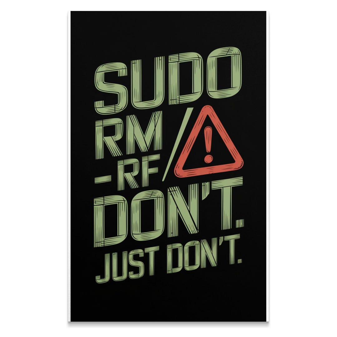 Funny Tech Geek Poster Sudo RM RF Dont Just Dont Programmer Humor Wall Art IT Gift Office Decor ...