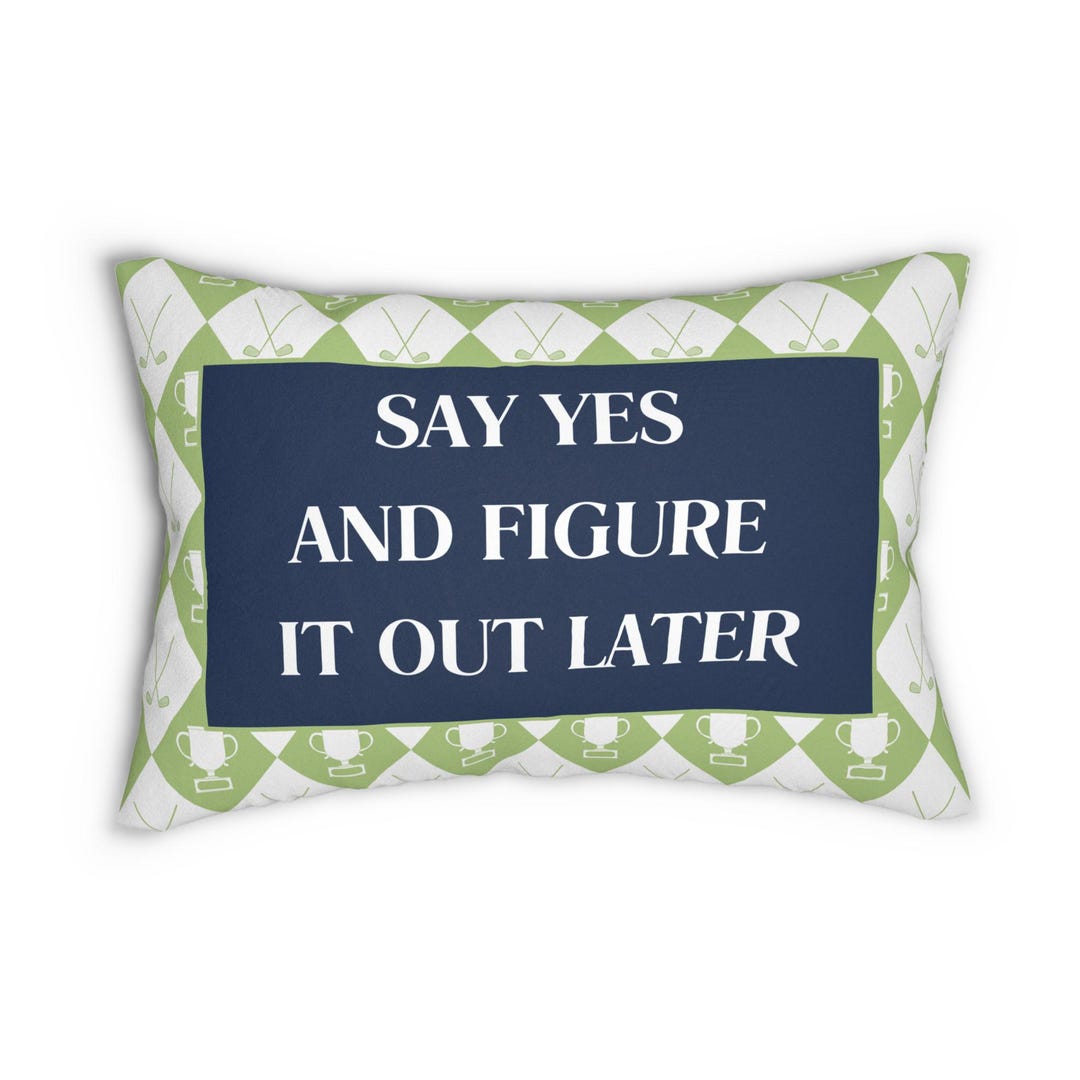 Say Yes and Figure It Out Later Throw Pillow | Golf Pillow Golf Decor ...