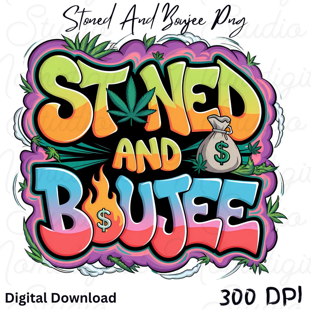 Stoned and Boujee PNG Design Digital Weed Leaf Shirt Graphic for ...