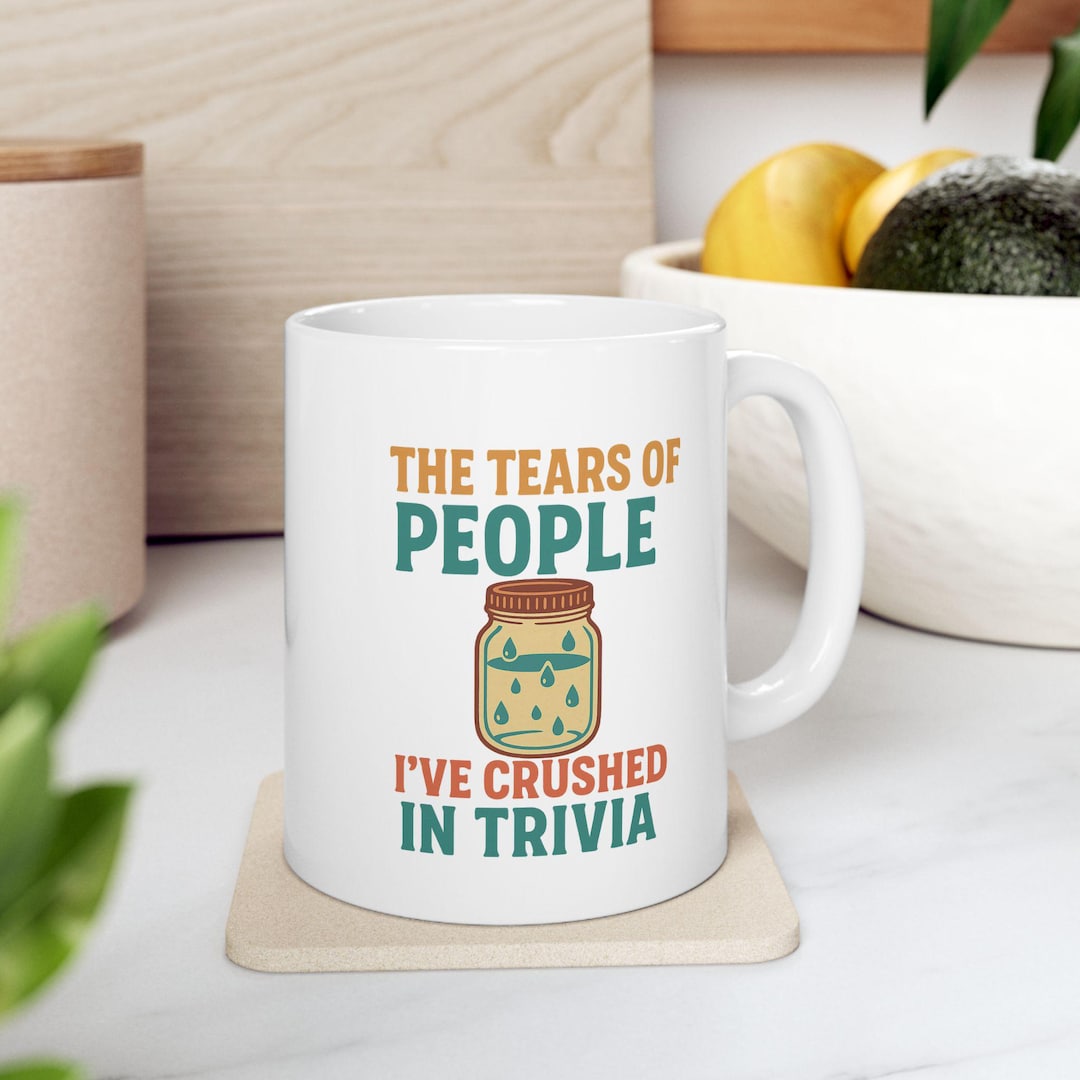 Funny Trivia Mug: "tears of People I've Crushed" Gift - Etsy