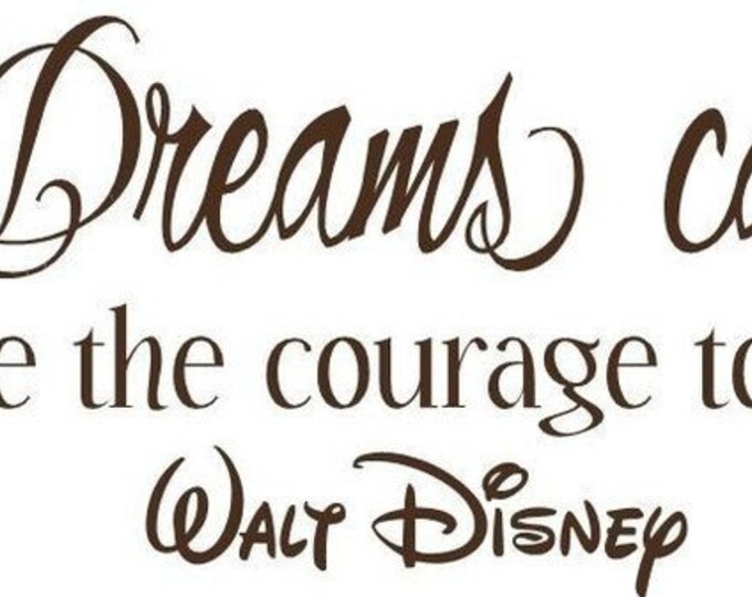 Walt Disney Quote All Of Our Dreams Can Come True If We Have The