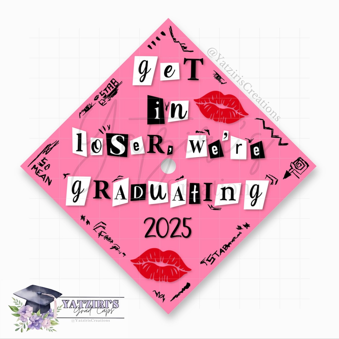 Get in Loser Printed Graduation Cap Topper, Mean Girls Graduation, Grad ...
