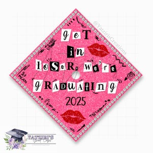 Get in Loser Printed Graduation Cap Topper, Mean Girls Graduation, Grad ...