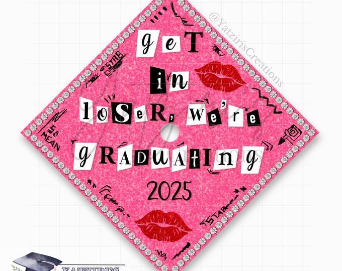 Get in Loser Printed Graduation Cap Topper, Mean Girls Graduation, Grad ...
