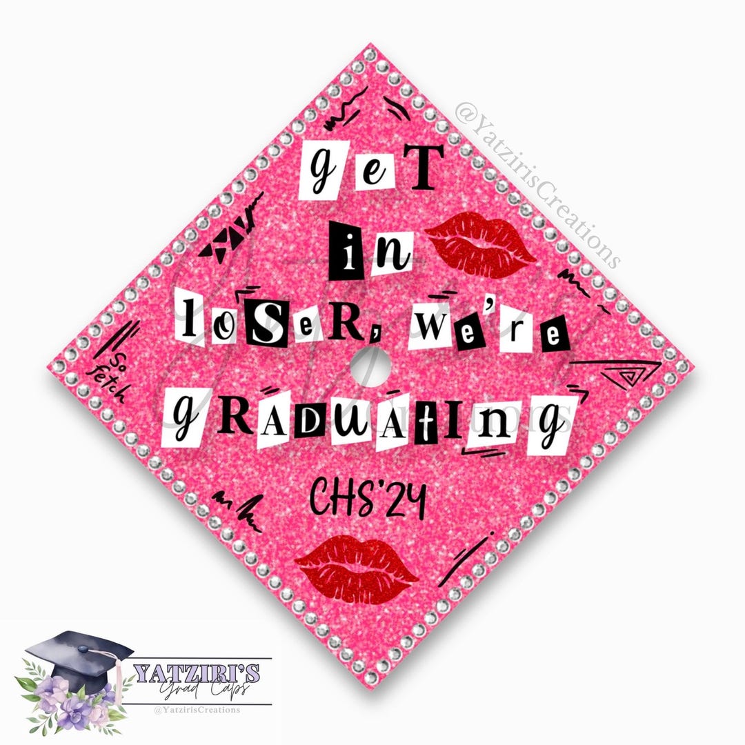 Get in Loser Printed Graduation Cap Topper, Mean Girls Graduation, Grad ...