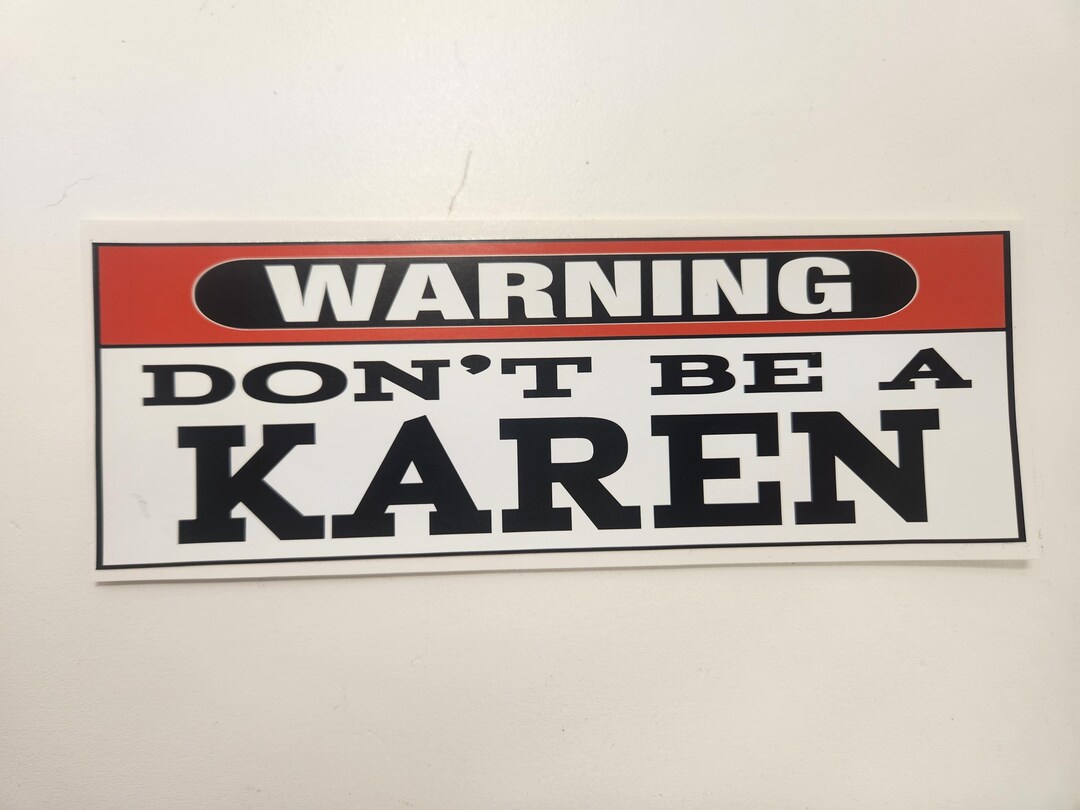 Dont' Be a KAREN!! - Warning Label - Decal Car Truck Bumper Sticker - Etsy