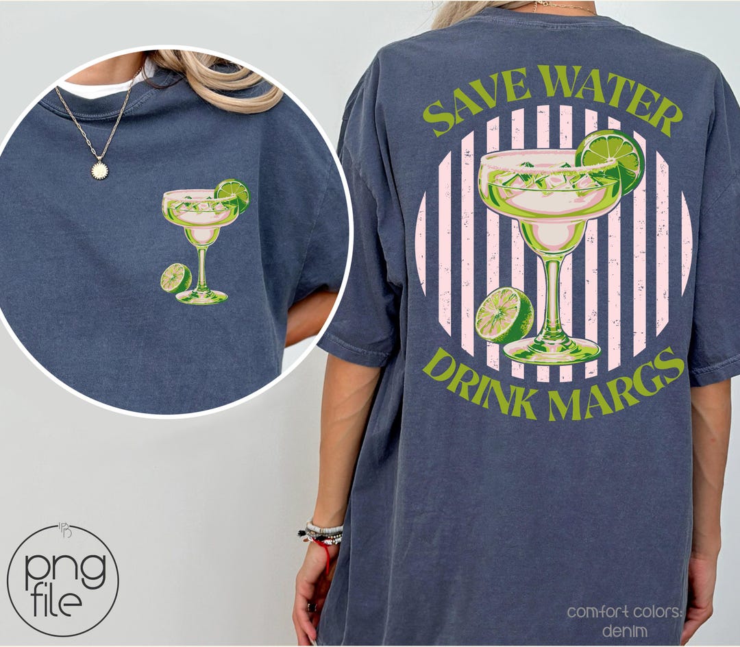 Save Water, Drink Margs, Front and Back Design, 2 Options, Png File - Etsy