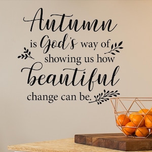 Autumn is God's Way of Showing Us How Beautiful Change Can Be - With ...