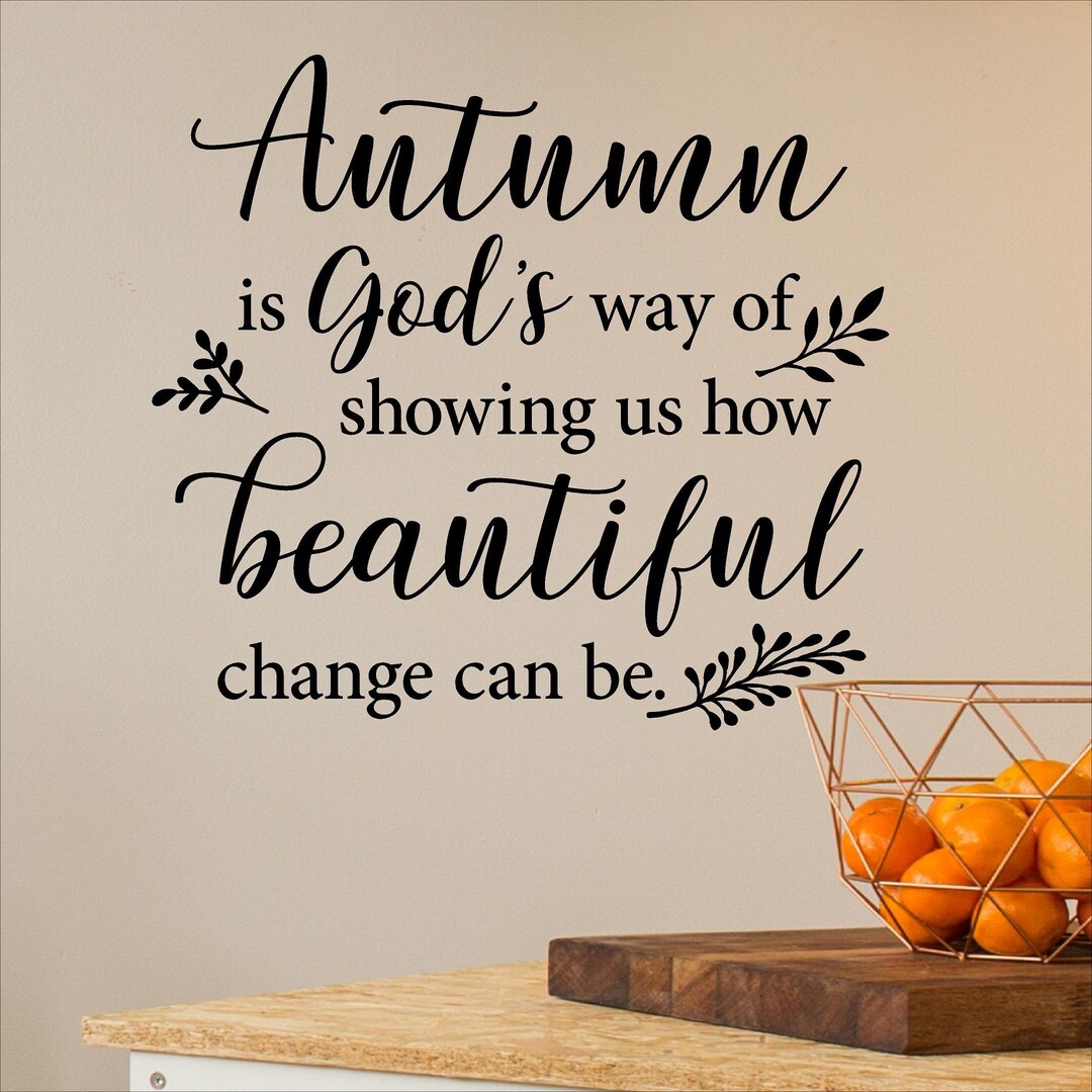 Autumn is God's Way of Showing Us How Beautiful Change Can Be - With ...