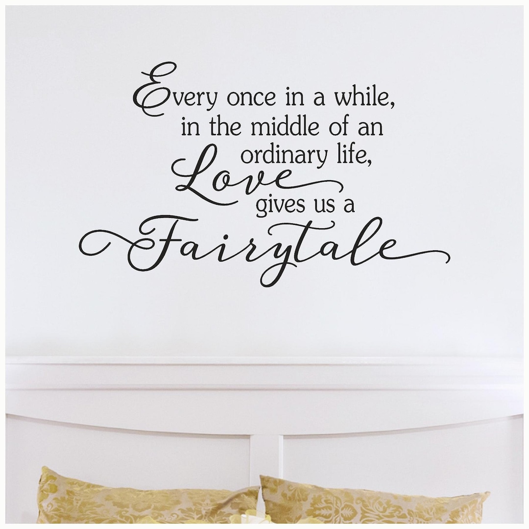 Every Once in a While in the Middle of an Ordinary Life Love Gives Us a ...