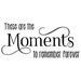 These Are the Moments to Remember Forever Vinyl Lettering Wall - Etsy