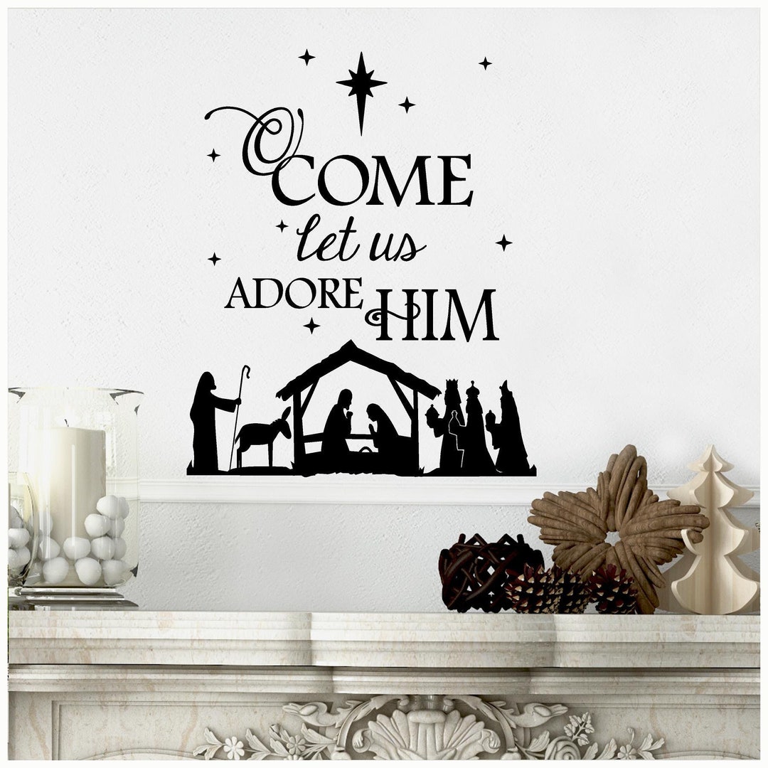 O Come Let Us Adore Him With Nativity Christmas Vinyl Wall Decal Quote Sticker Saying Holiday ...