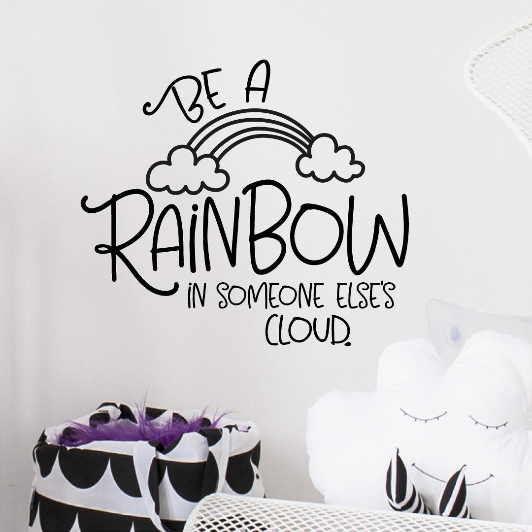 Be a Rainbow in Someone Else's Cloud. Motivational Vinyl Lettering Wall ...