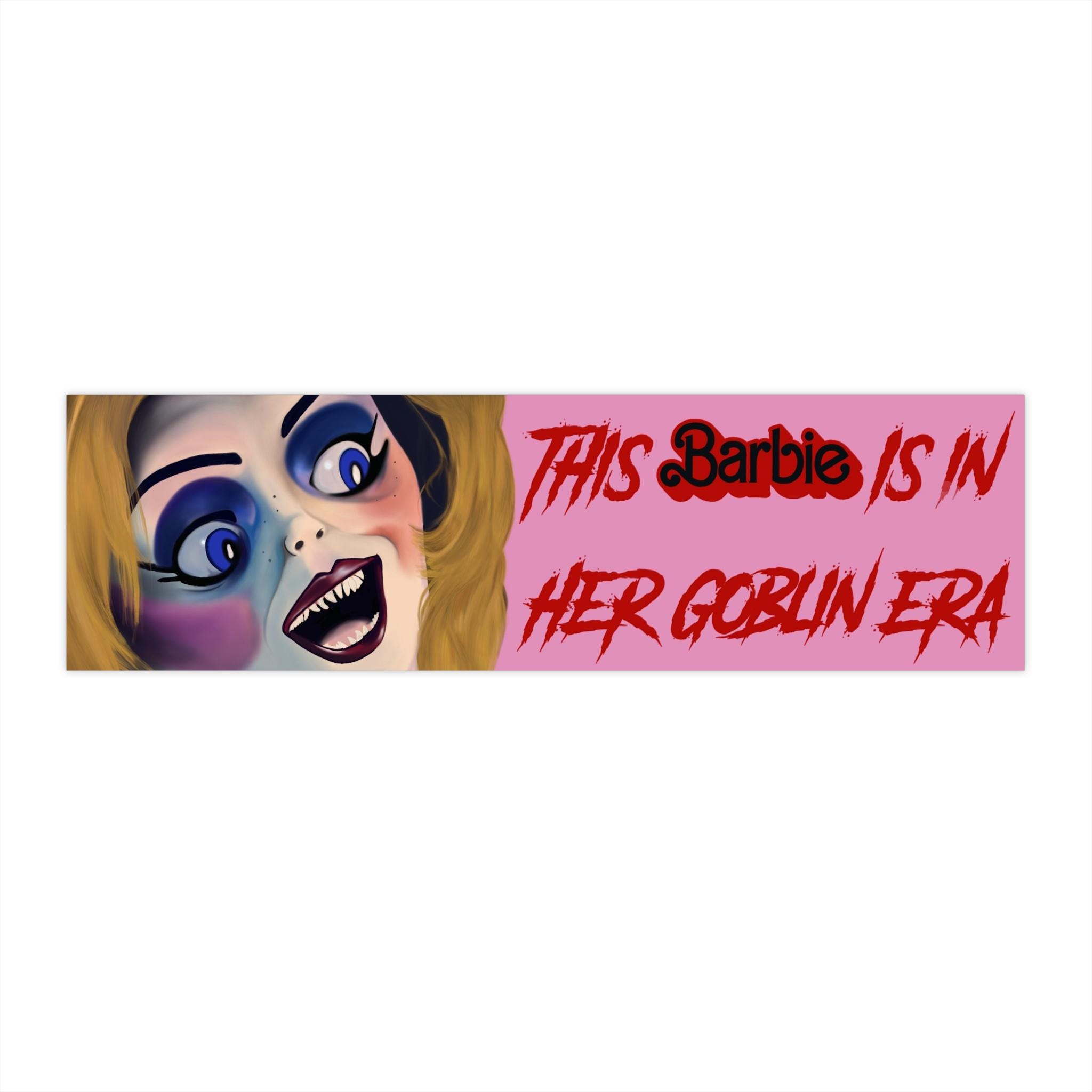 This Barbie is in Her Goblin Era Bumper Sticker - Etsy