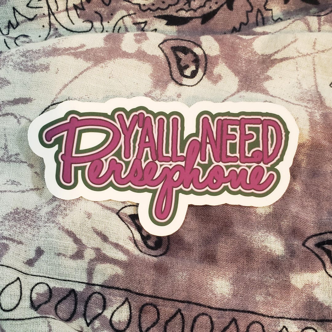 Y'all Need Persephone Vinyl Sticker embrace Your Inner Goddess Texas ...