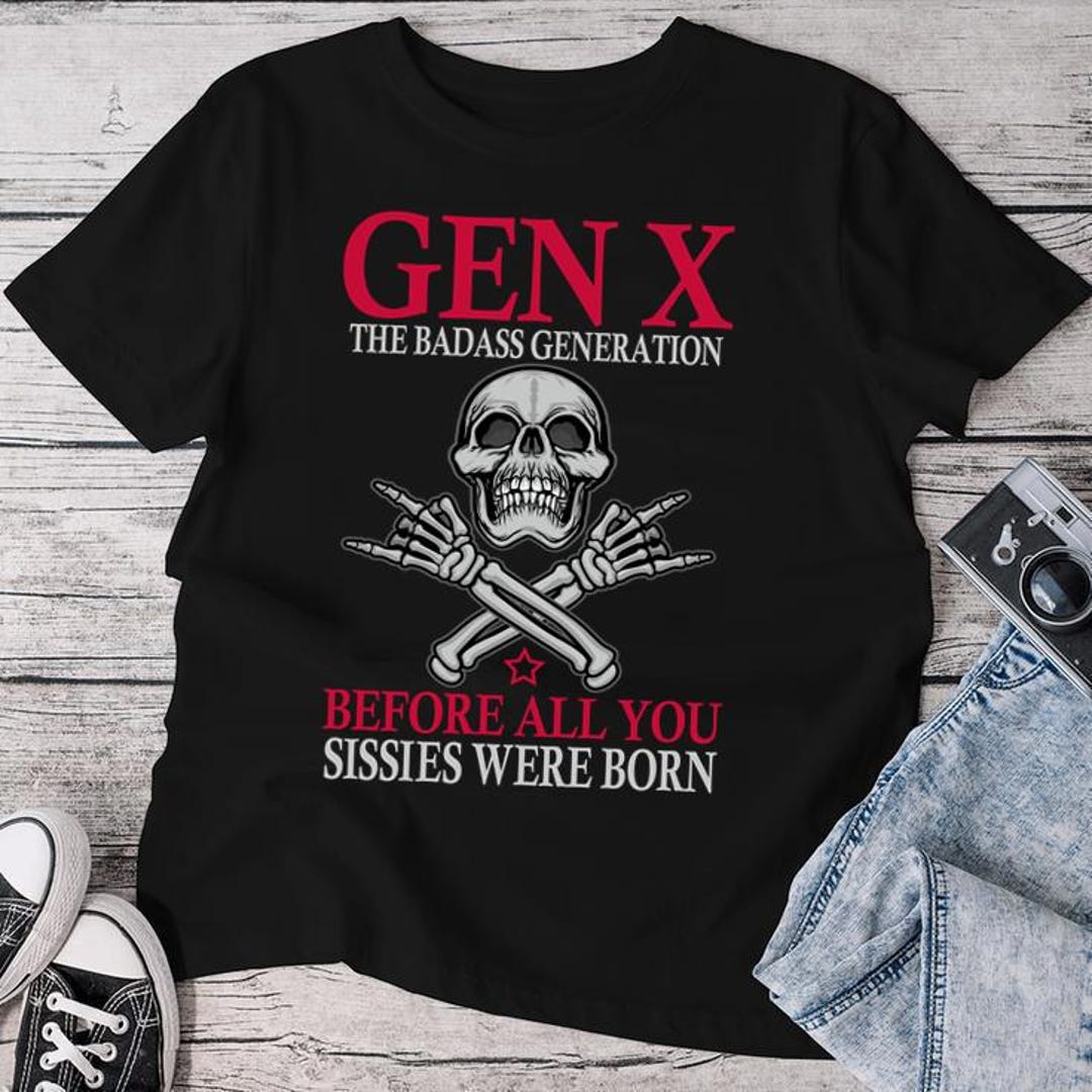 X Generation Before All You Sissie Were Born Skull Rock Hand Shirt, Gen ...