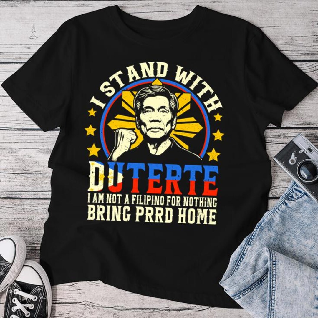 Duterte Homecoming I Stand With Duterte Bring PRRD Home Shirt, Filipino ...