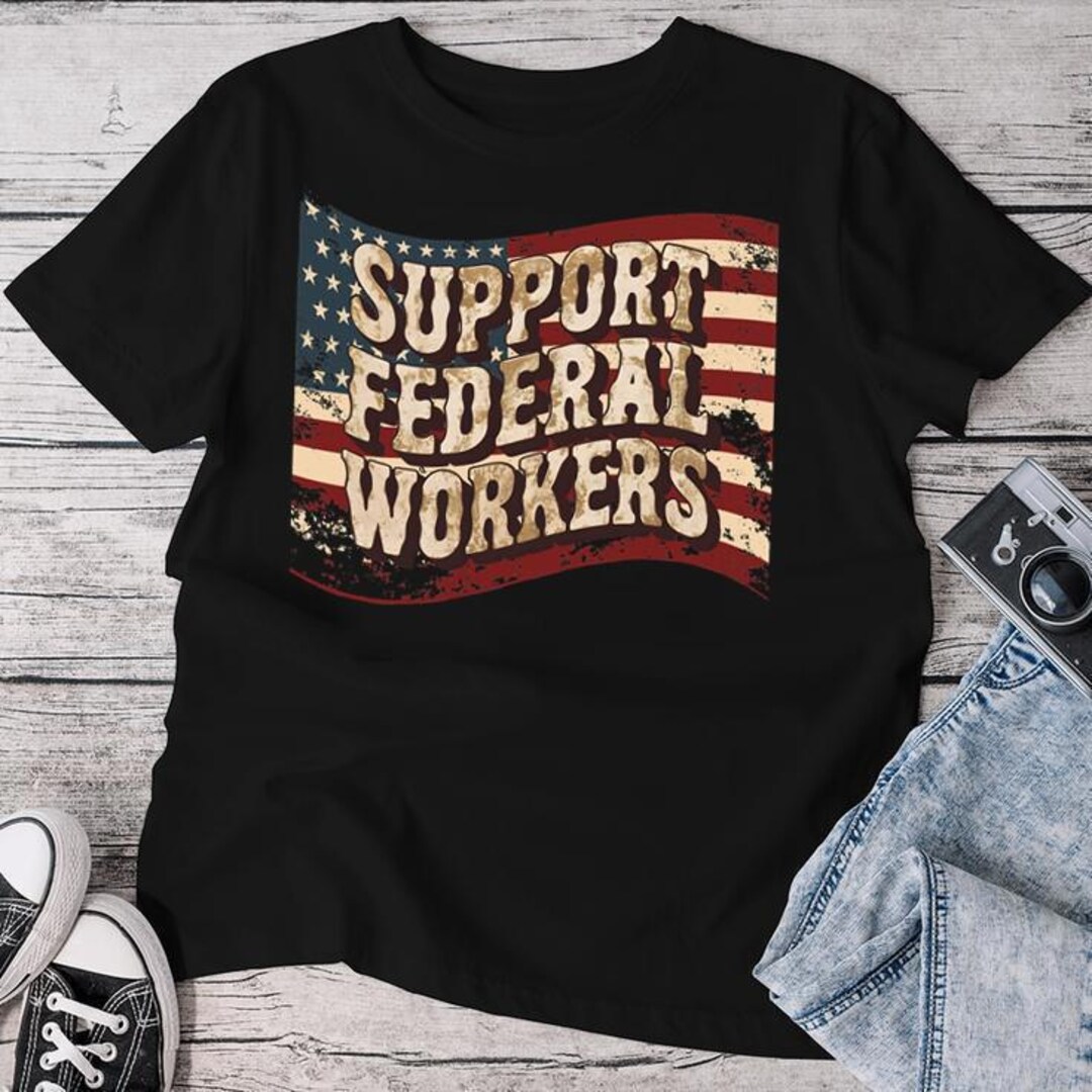 Support Federal Workers Shirt, Federal Employee, Support Government ...