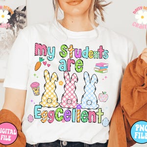 My Students Are Eggcellent Png, Teacher Easter Png, Teacher Bunny ...