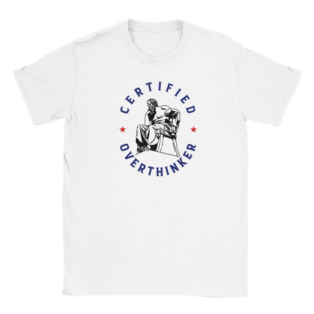 Certified Overthinker Shirt Greek Statue Thinker Art Thoughtful ...
