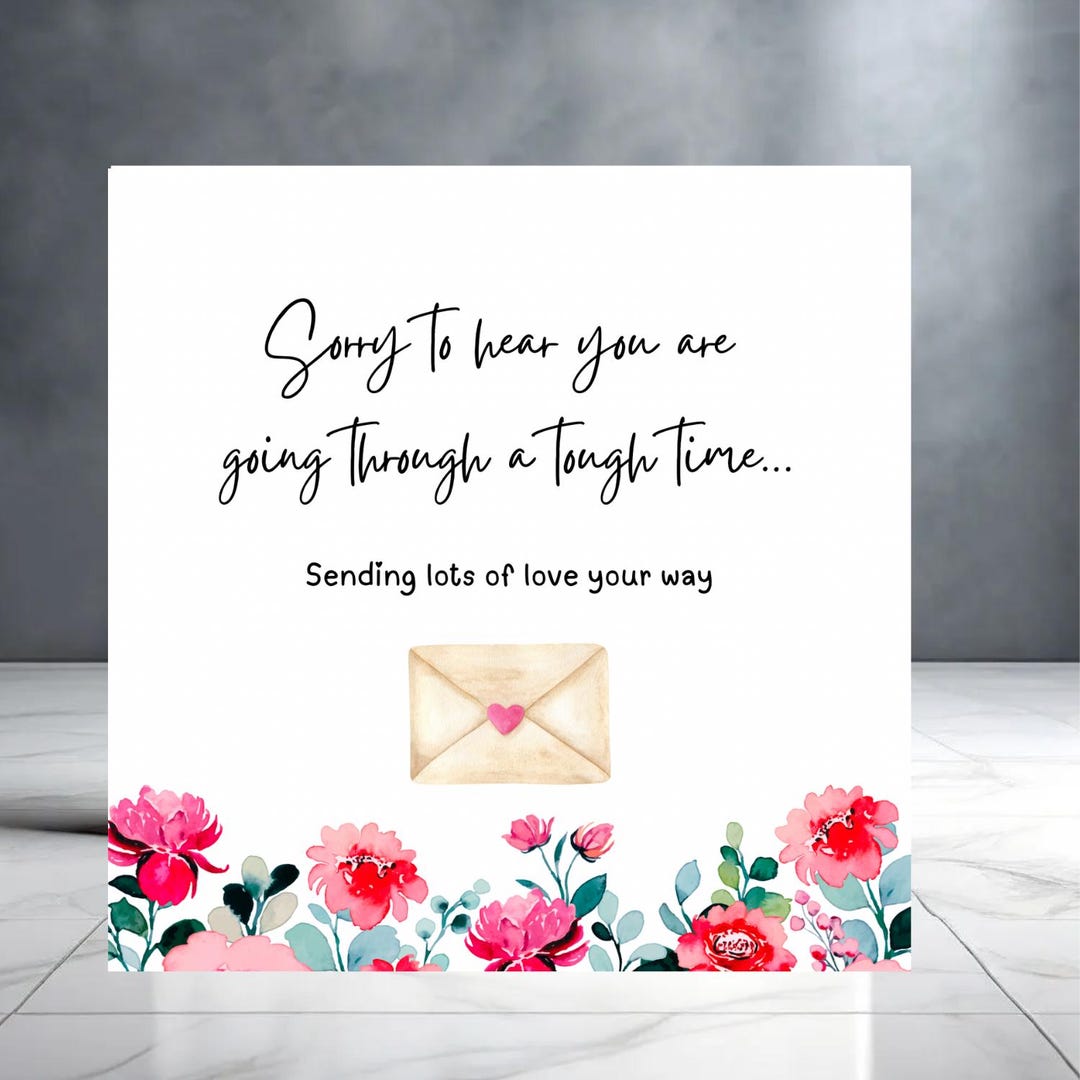 Sorry to Hear You Are Going Through a Tough Time, Sending Lots of Love ...