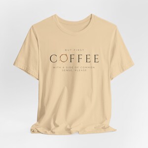 But First Coffee With a Side of Common Sense Tshirt | Coffee Lover Gift ...