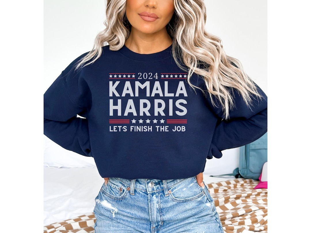 Kamala Harris Lets Finish the Job 2024 Sweatshirt, Political Election ...