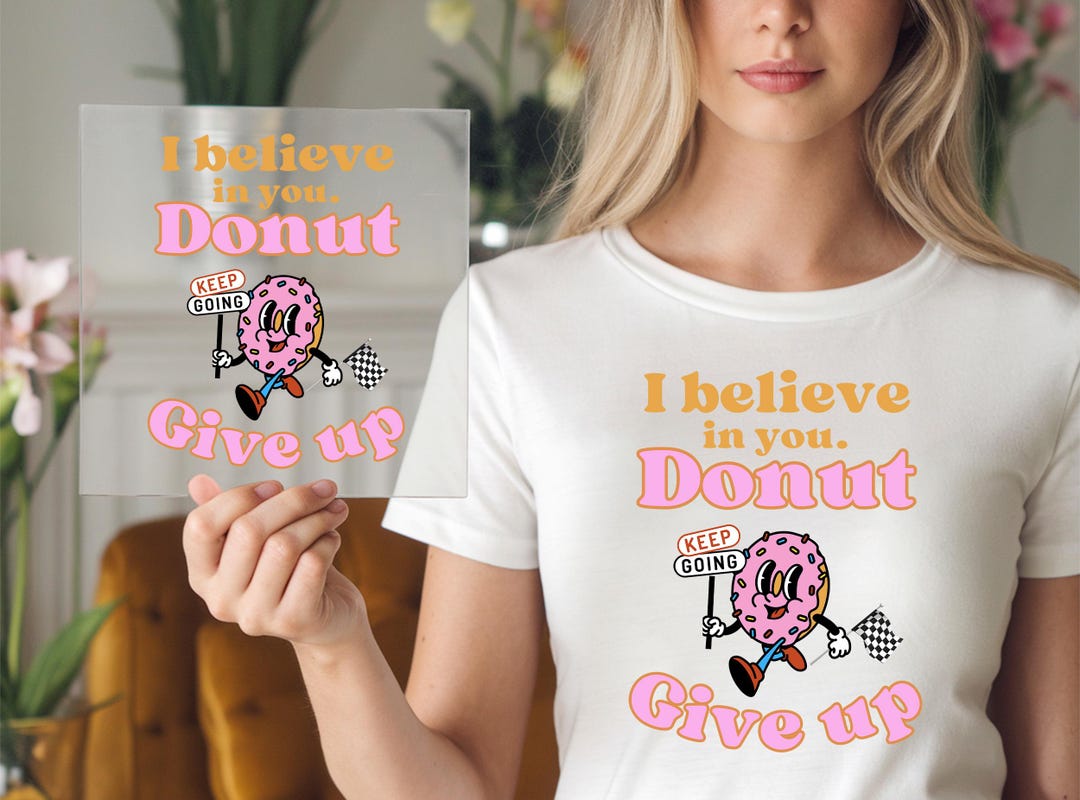 Donut Give up DTF Transfer, Motivational Sprinkled Donut Design ...