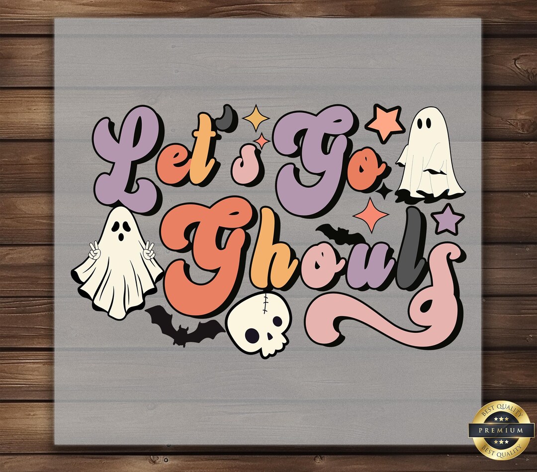 Let’s Go Ghouls DTF Transfer, Adorable Halloween Ghosts Design, Easy ...