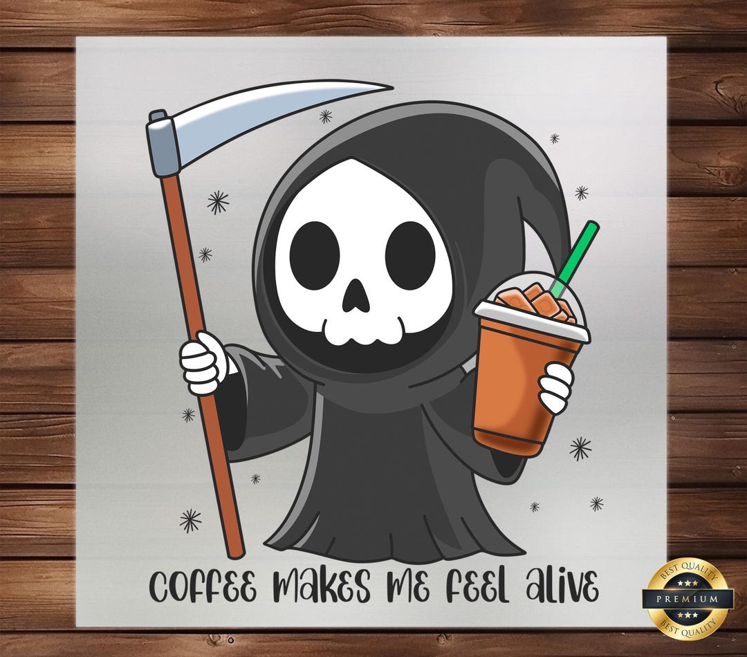 Coffee Makes Me Feel Alive Funny Snarky DTF Transfer, Perfect for ...