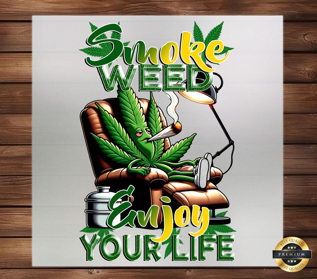 Smoke Weed Enjoy Life DTF Transfer, 420 Cannabis Design - Etsy
