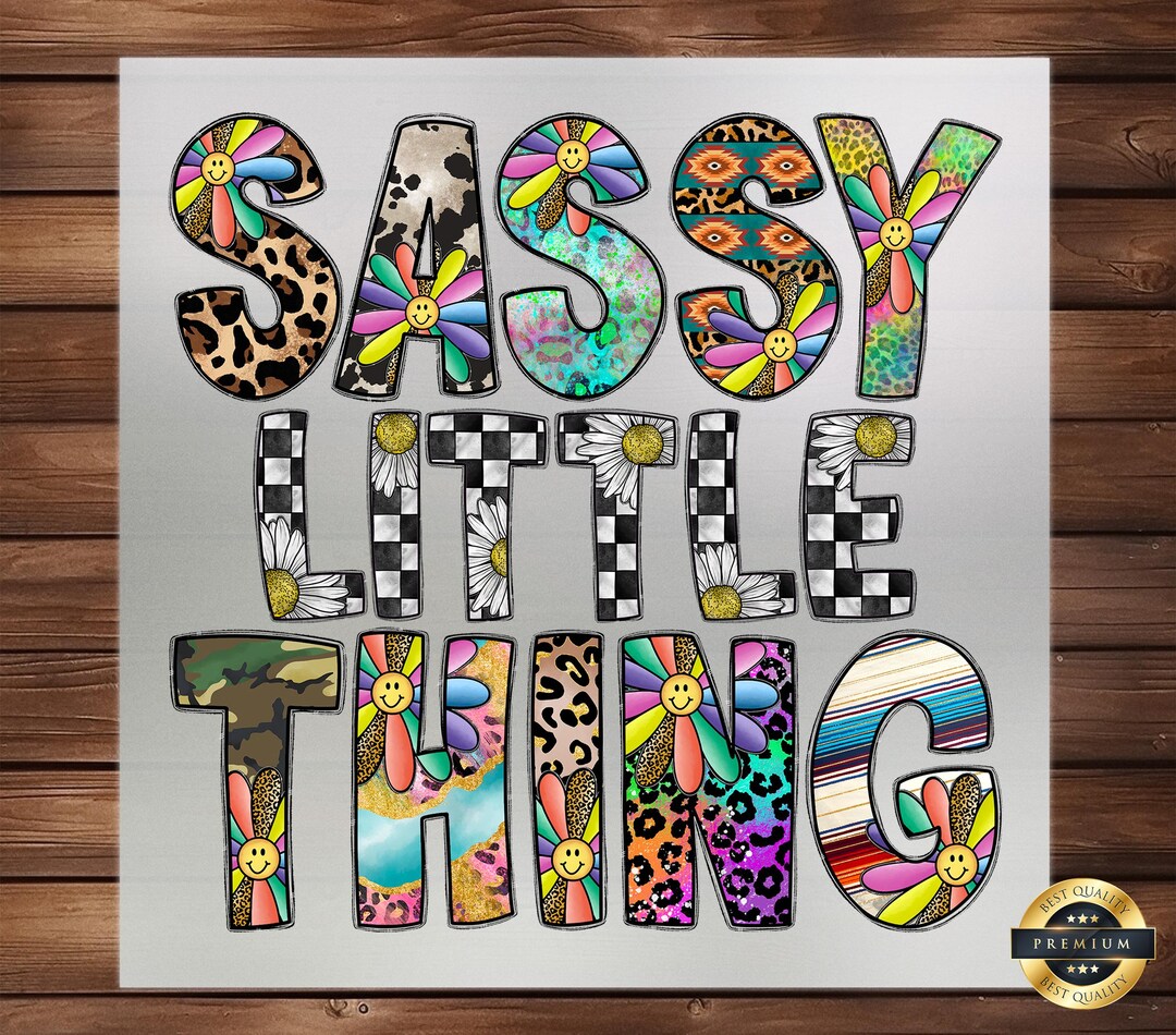 Sassy Little Thing DTF Transfer, Bold & Playful Design, Perfect for ...