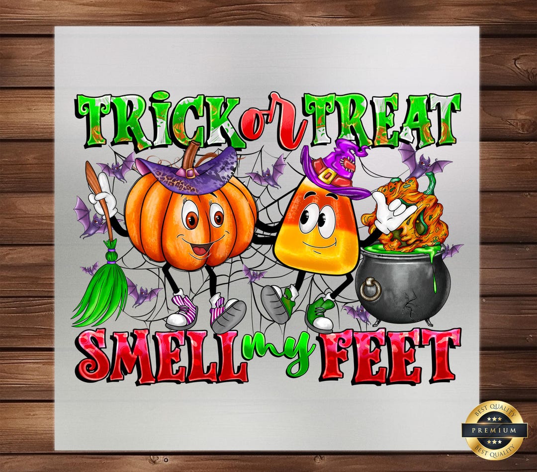 Trick or Treat Smell My Feet DTF Transfer: Halloween Apparel Design - Etsy