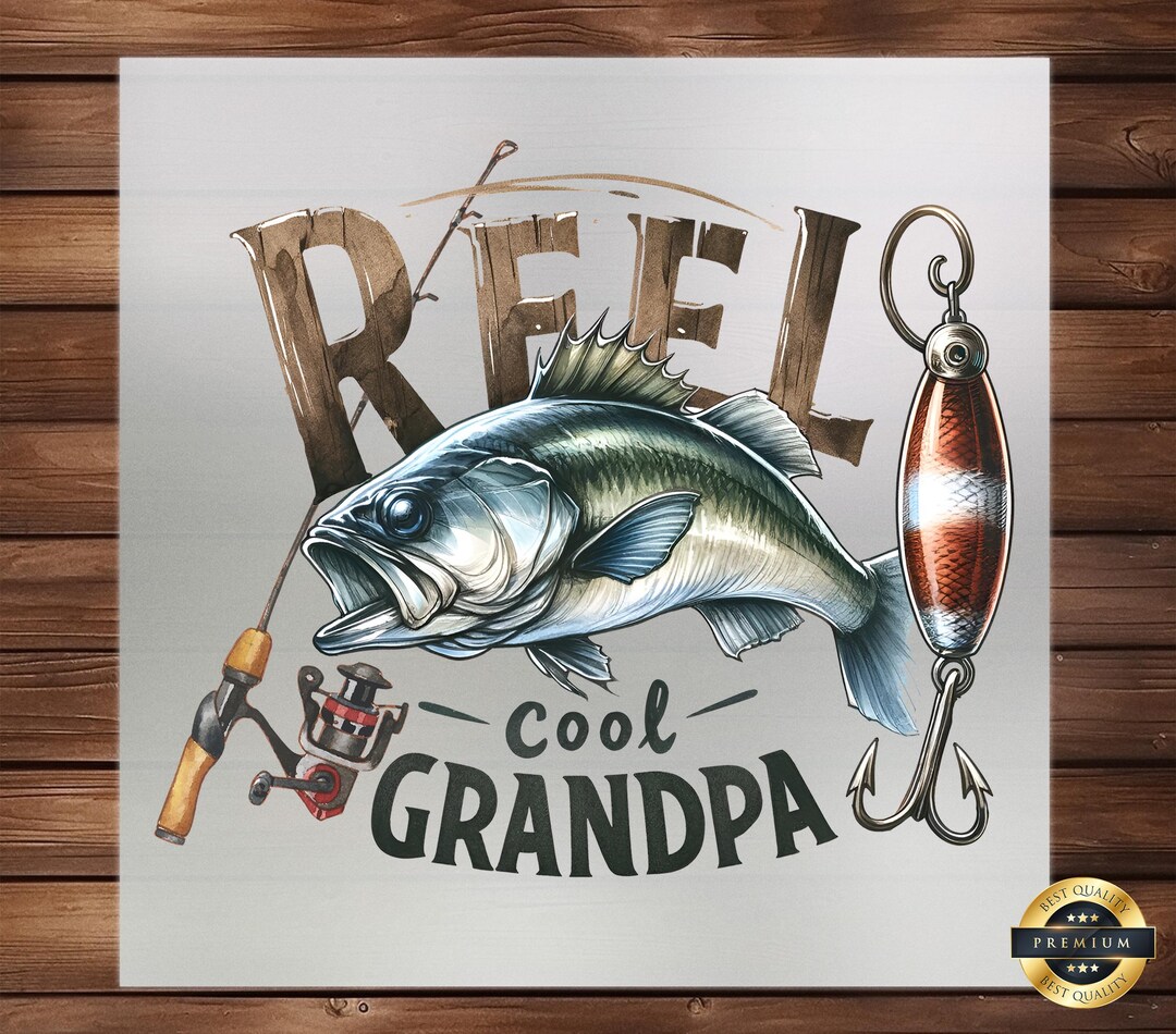 Reel Cool Grandpa DTF Transfer, Fishing Theme for Grandfathers, Easy ...
