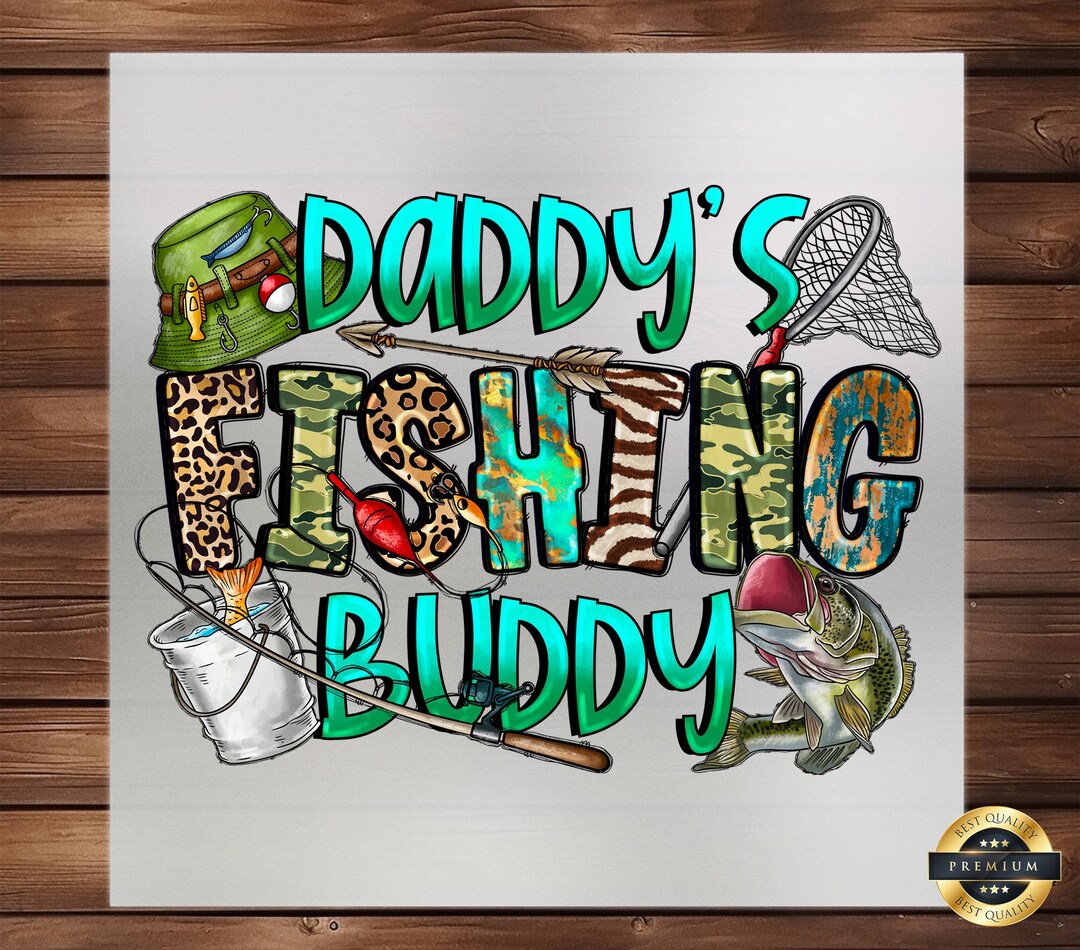 Daddy's Fishing Buddy DTF Transfer, Adorable Angler Theme, Easy to ...