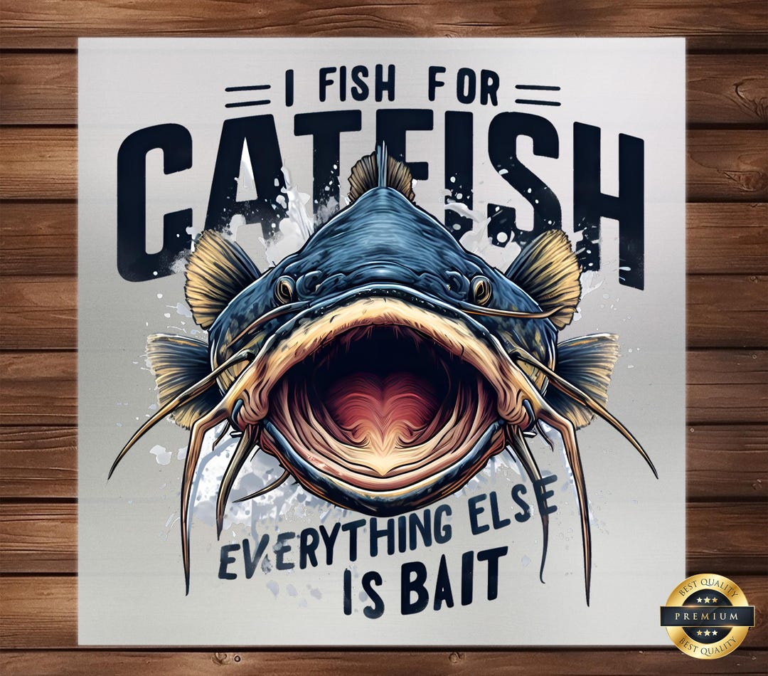 Fish for Catfish DTF Transfer: Angling Apparel Graphic - Etsy