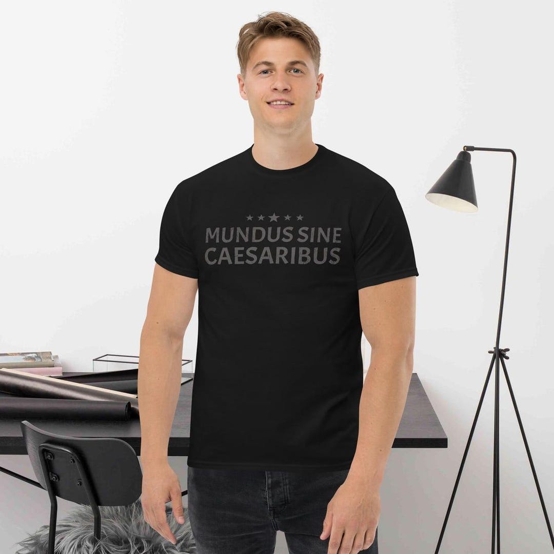 Mundus Sine Caesaribus T-shirt, Latin Quote Tee, No Rulers Philosophy ...