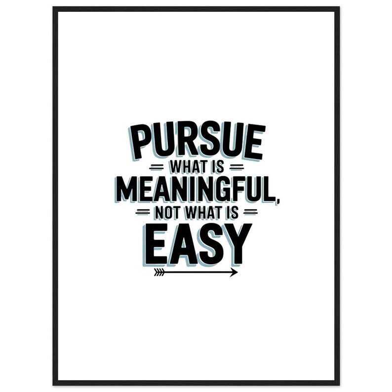 Motivational Wall Art - 'pursue What is Meaningful, Not What is Easy ...