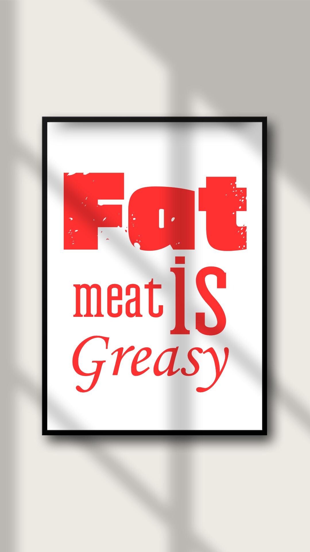 Fat Meat is Greasy | Typography Poster | Framed Living Room Wall Decor ...