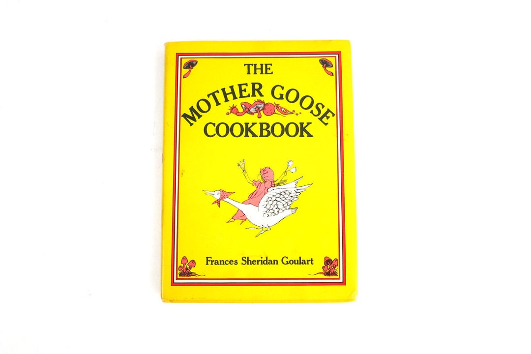 The Mother Goose Cookbook by Frances Sheridan Goulart Vintage Hardcover ...