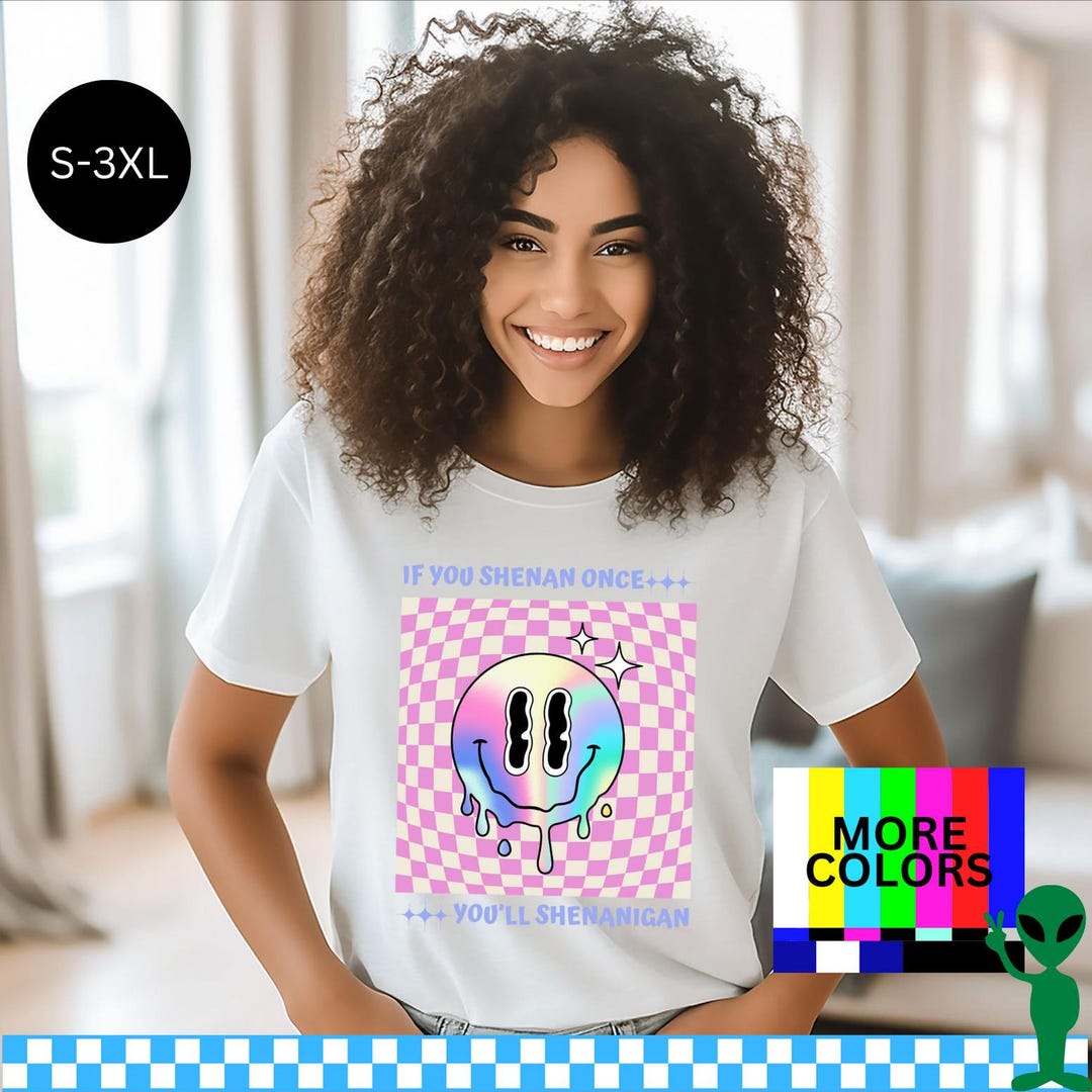 If You Shenan Once You'll Shenanigan Shirt, Silly Mischief Lover Tee ...