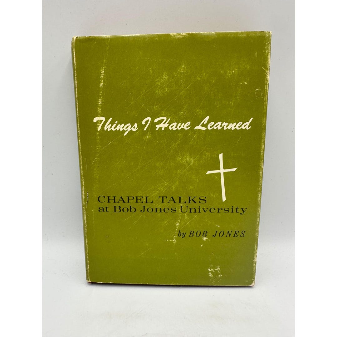Things I Have Learned Bob Jones 1950 Hardcover Chapel Talks Christian ...