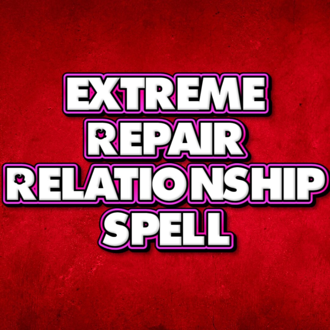 Special Repair Relationship Spell, Extreme Reconciliaton Spell ...