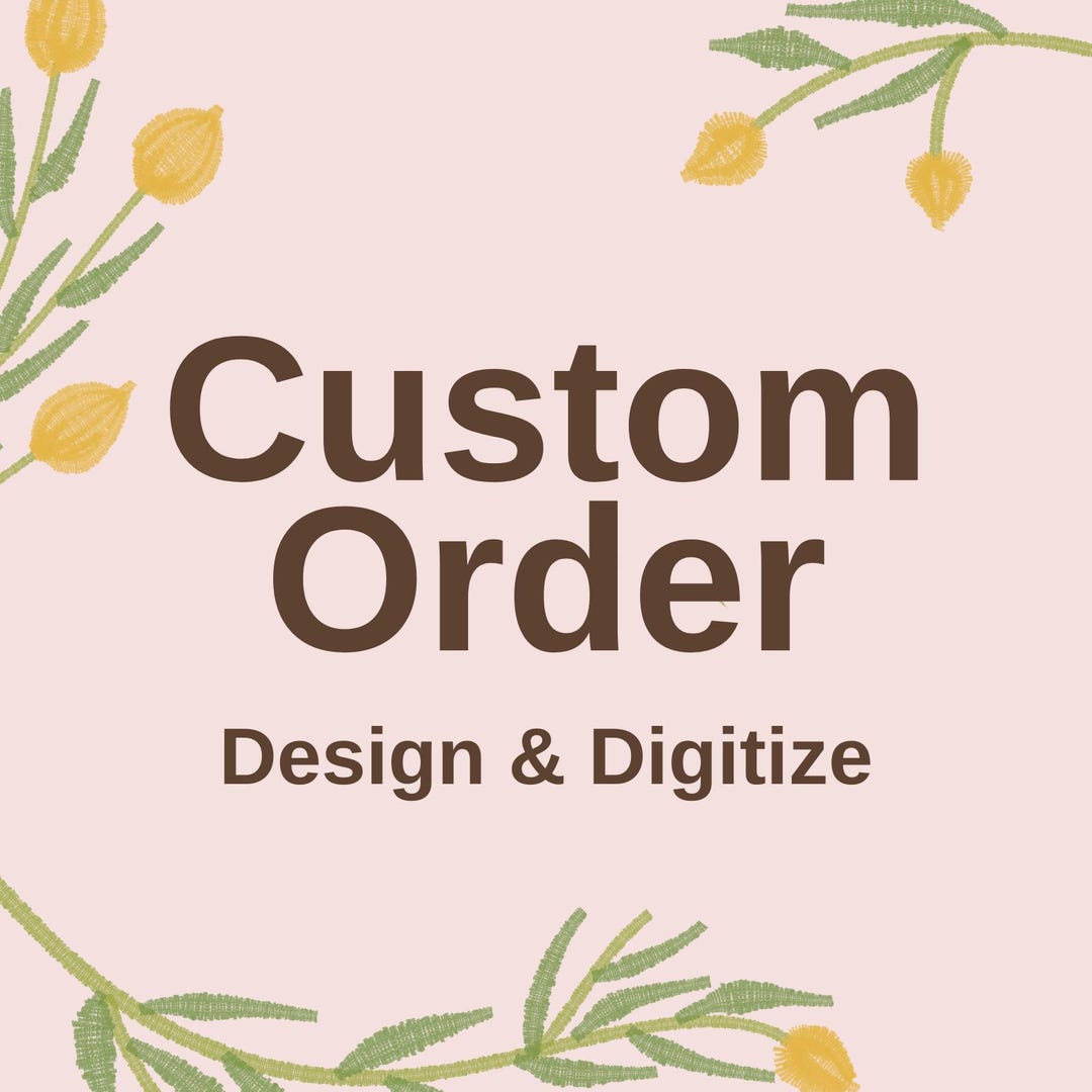 Custom Order Embroidery Design Request, Design Digitize Embroidery ...