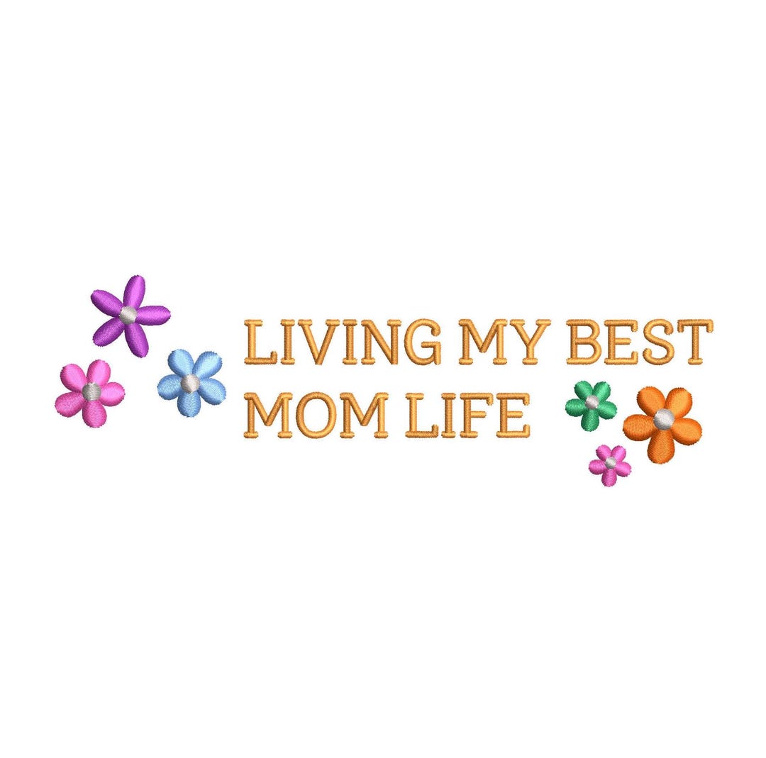 Mom Embroidery Design, Living My Best Mom Life Instant Download, Floral ...