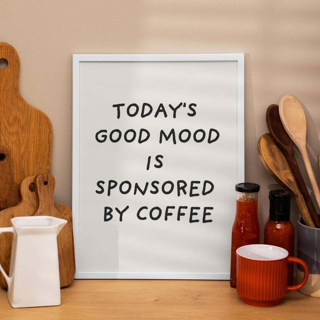 Today's Good Mood Sponsored by Coffee Digital Wall Art, Coffee Quote ...