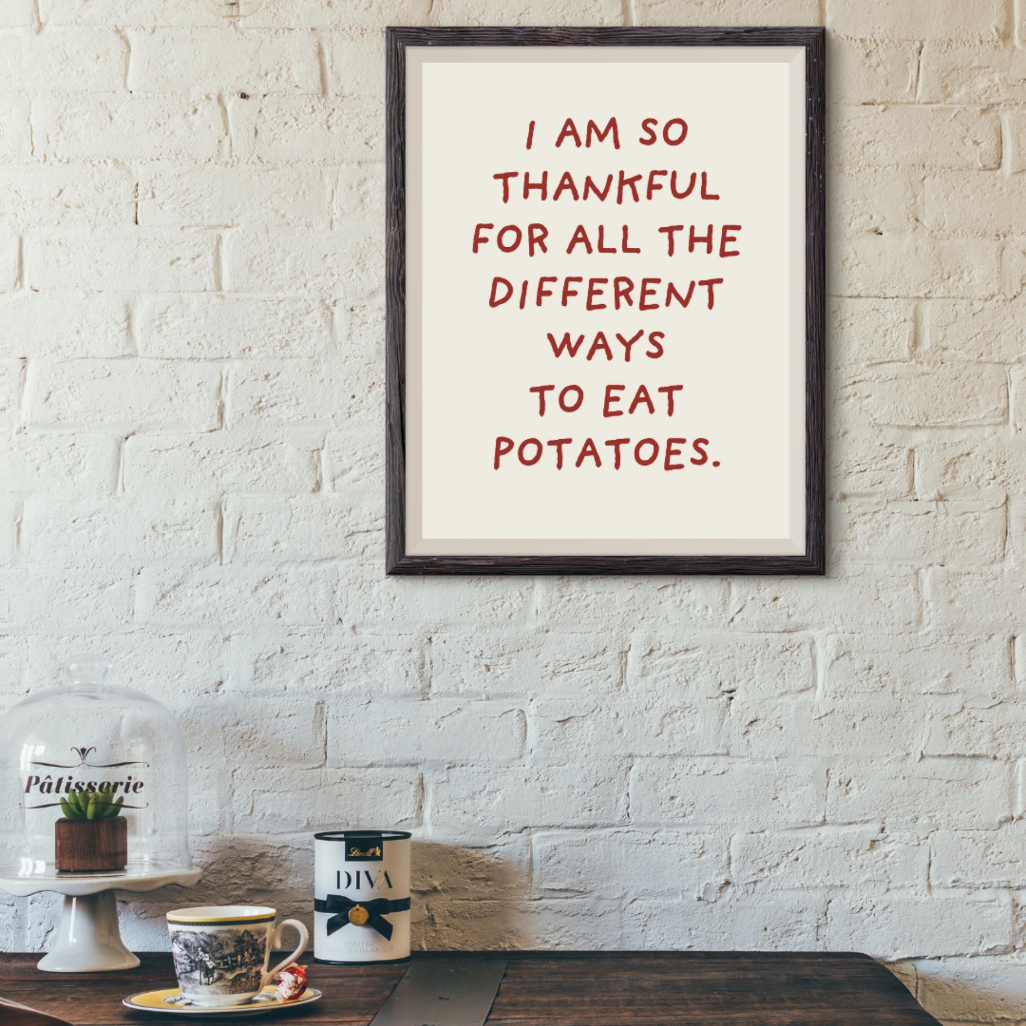 I Am so Thankful for All the Different Ways to Eat Potatoes Funny Food ...